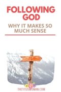 Following God | 3 Important Reasons To Let Him Lead