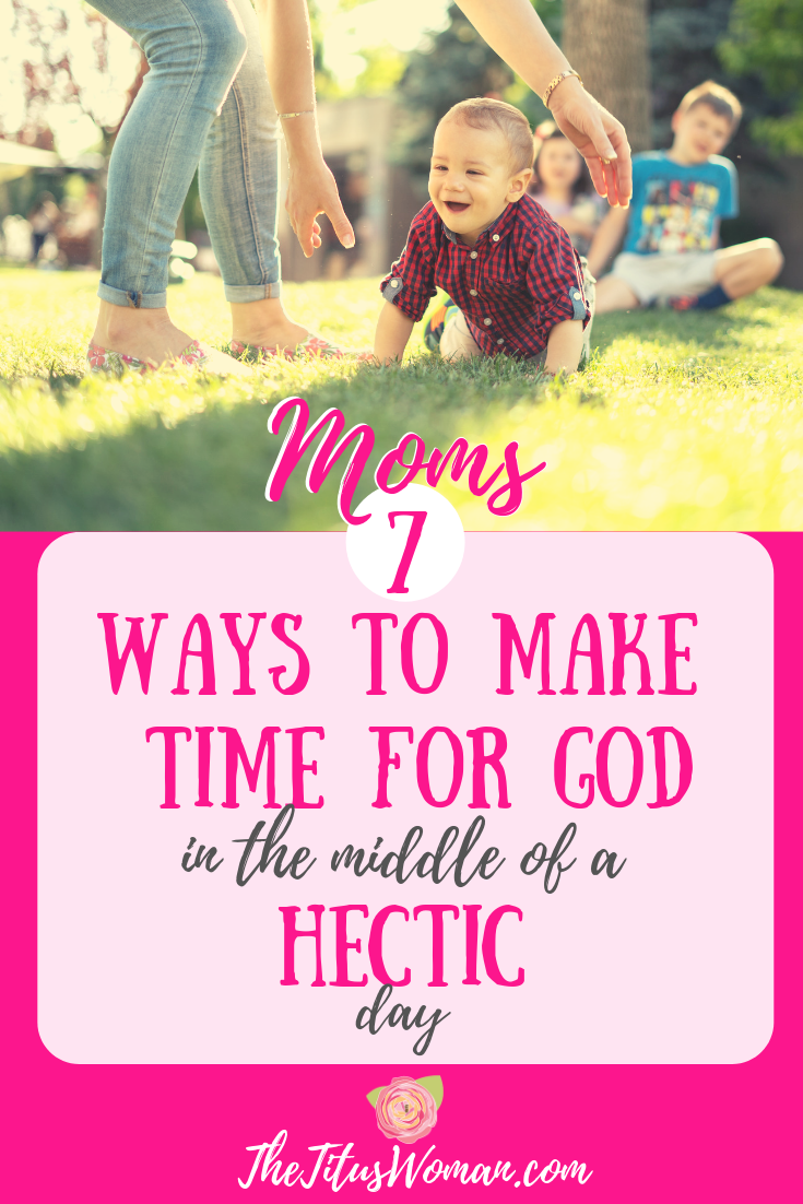 Busy Mom, 6 Practical Tips For Making Time for God