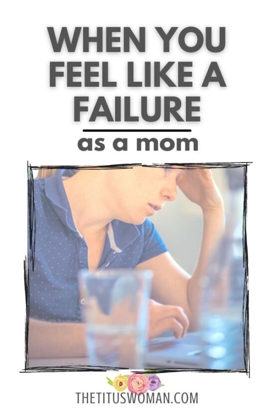 When You Feel Like A Failure As A Mom
